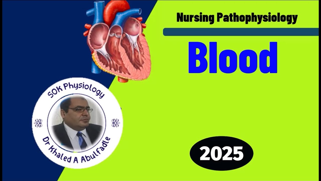 Blood Pathophysiology (Nursing, 3-2025) by Dr Khaled A Abulfadle - YouTube