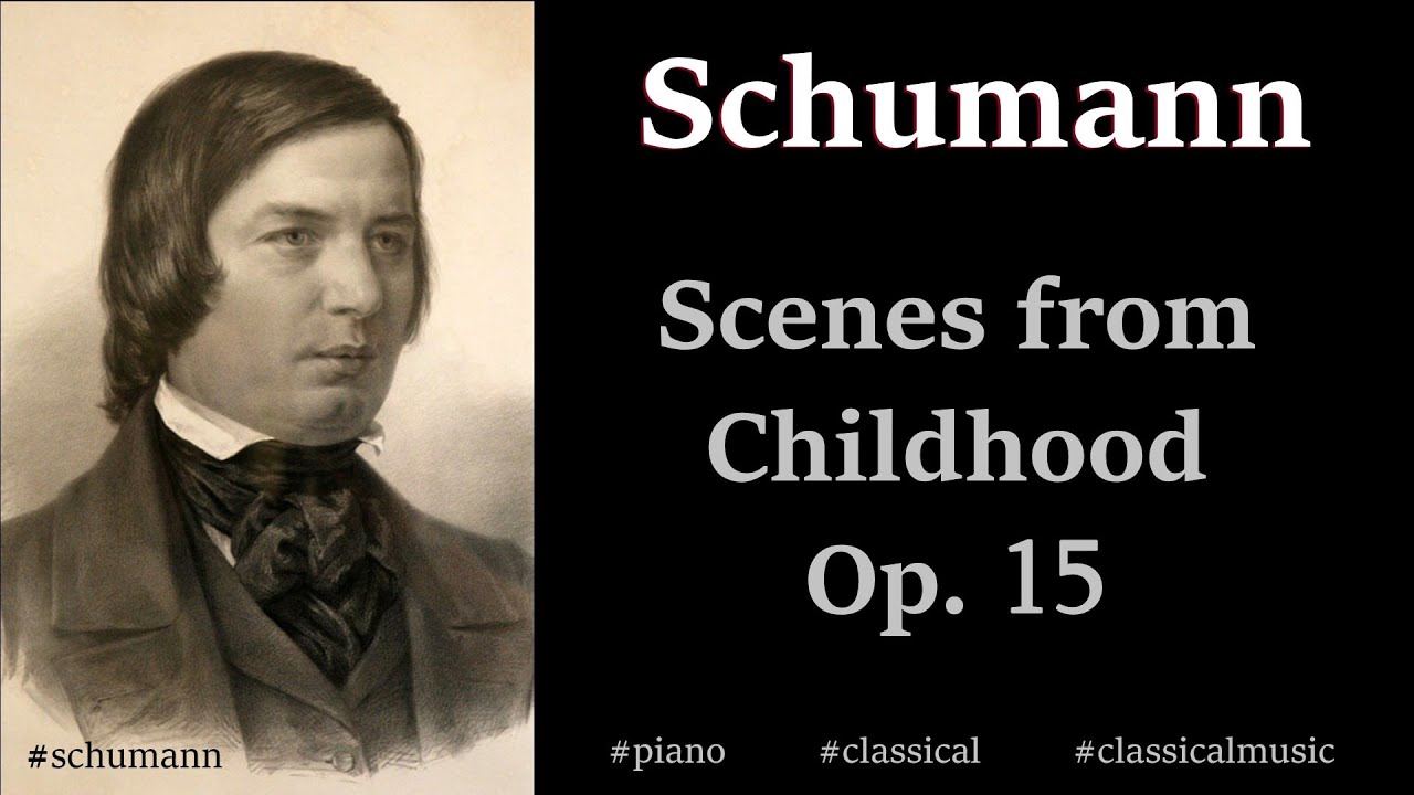 Schumann - Scenes from Childhood, Op. 15 (Complete) - YouTube