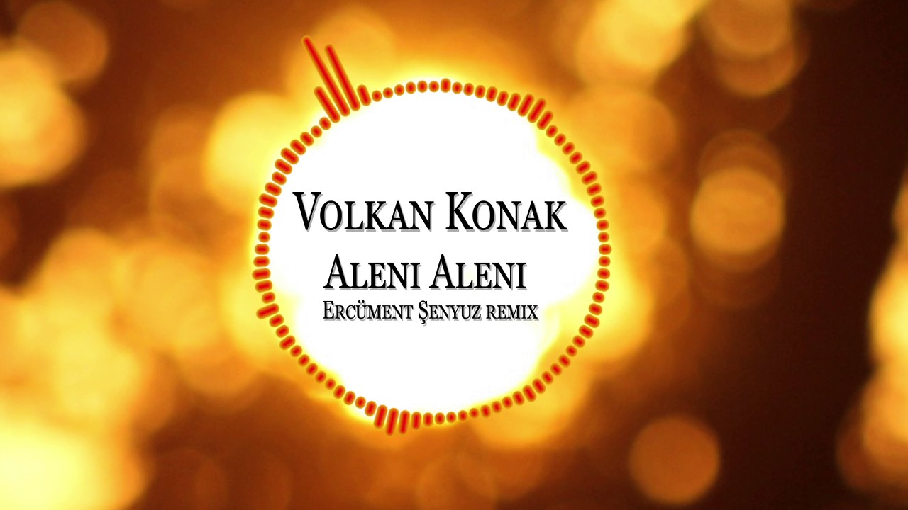 Volkan Konak - Aleni Aleni (Erüment Şenyüz Remix) - YouTube