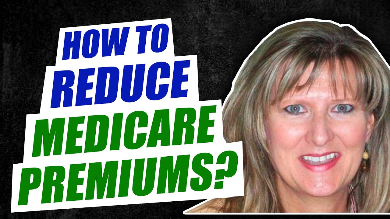 How to REDUCE Medicare Premiums... - YouTube