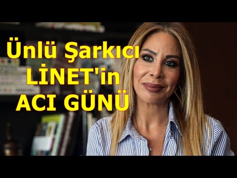 Linet'in Acı Günü ünlü sanatçı...