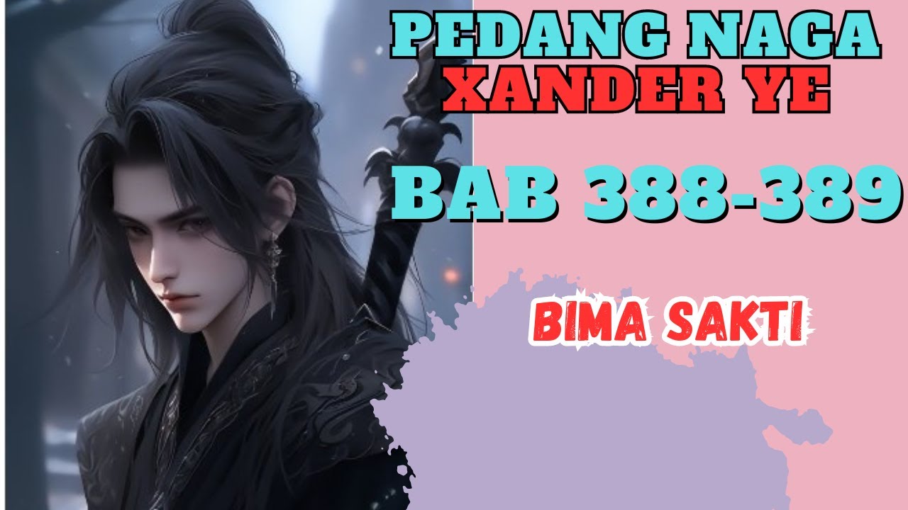 BAB 388-389 | BIMA SAKTI I Xander Ye | PEDANG NAGA | UANG DARI INTERNET ...
