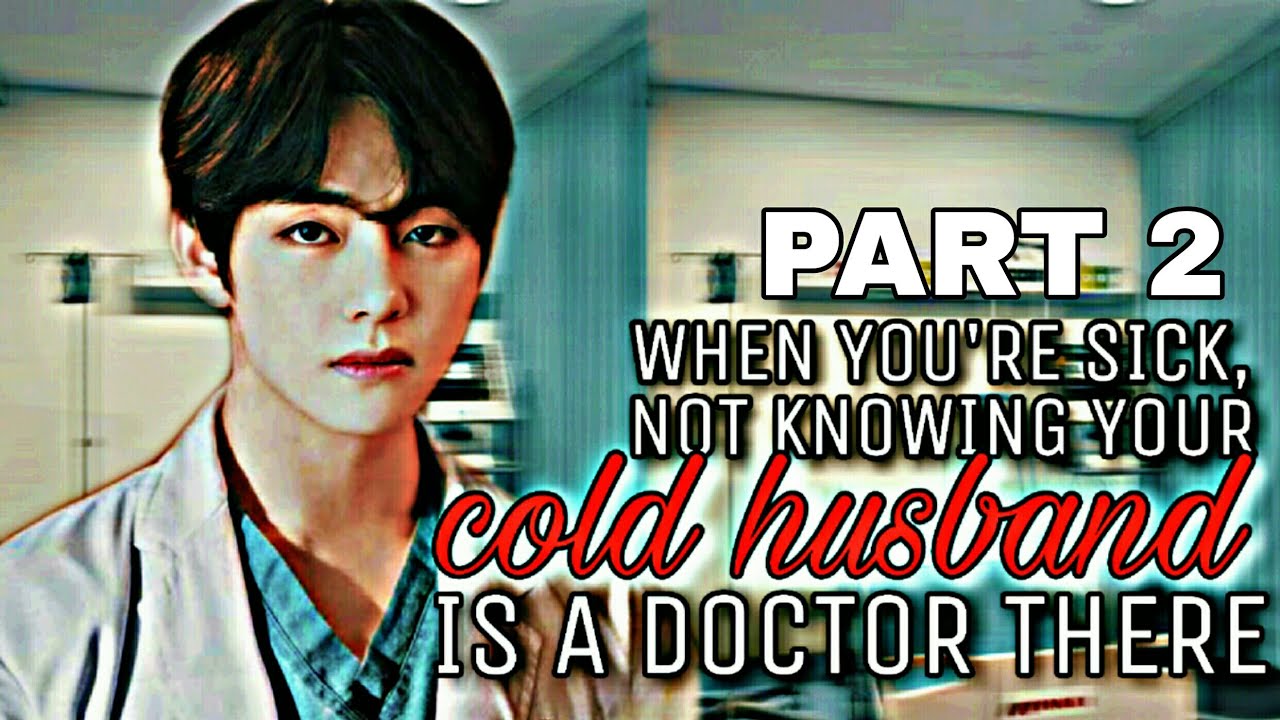 BTS V KIM TAEHYUNG FF - When you're sick, not knowing your cold husband ...