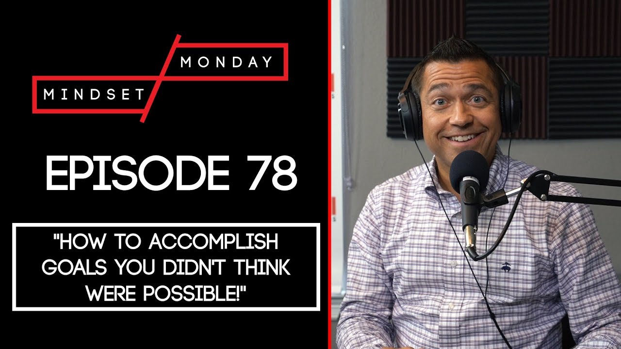 I CAN SHOW YOU HOW TO ACCOMPLISH THE IMPOSSIBLE - Mindset Monday - YouTube