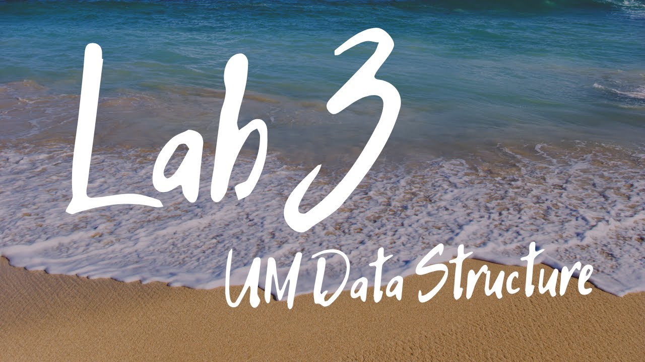 Lab 3 UM Data Structure 2021 Explanation - YouTube