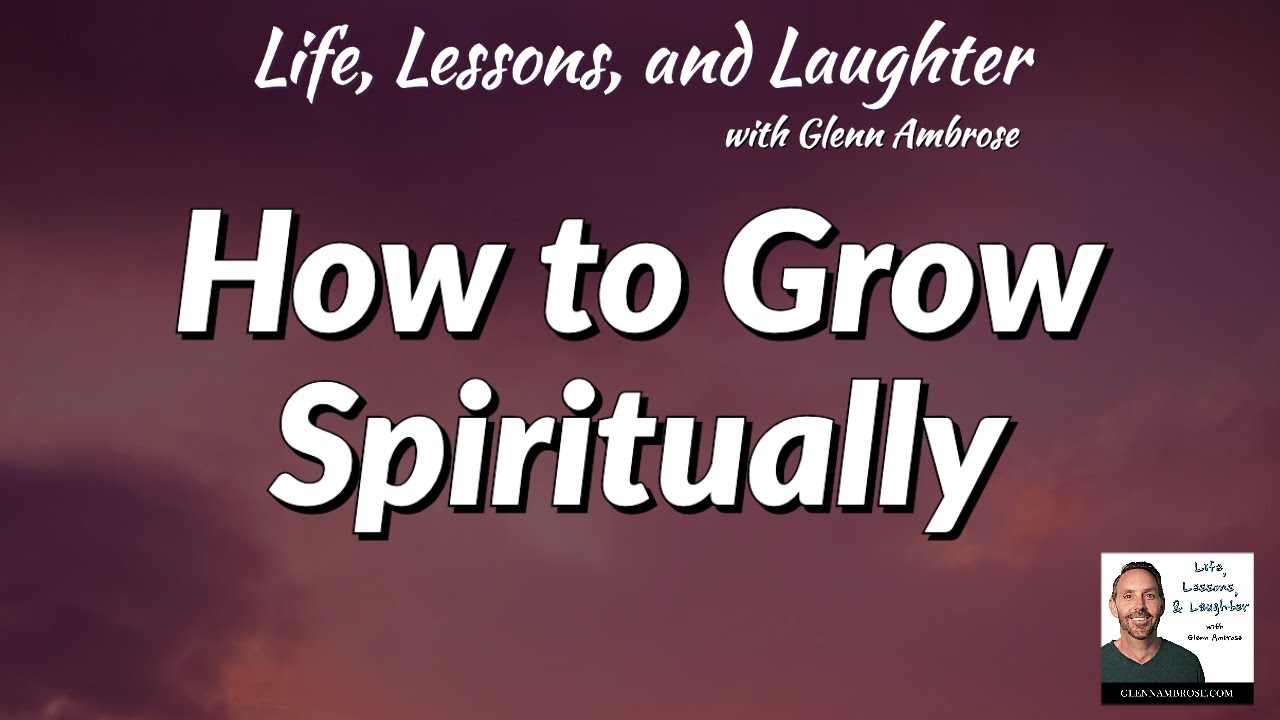 How To Grow Spiritually YouTube How To Grow Spiritually YouTube