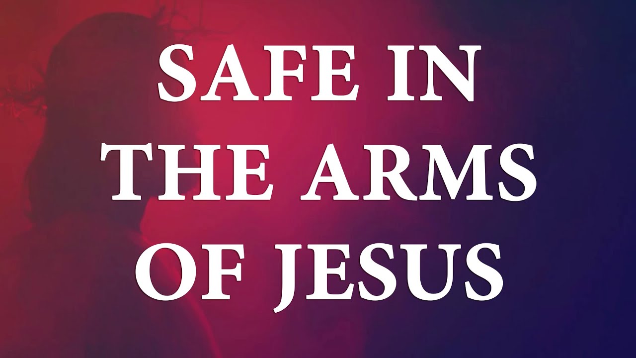 Safe In The Arms Of Jesus Song Lyrics | Divine Hymns Prime - YouTube