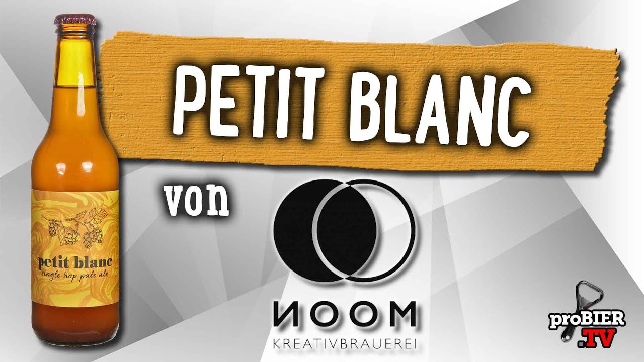 Petit Blanc von NOOM | Craft Bier Verkostung #1872 - YouTube