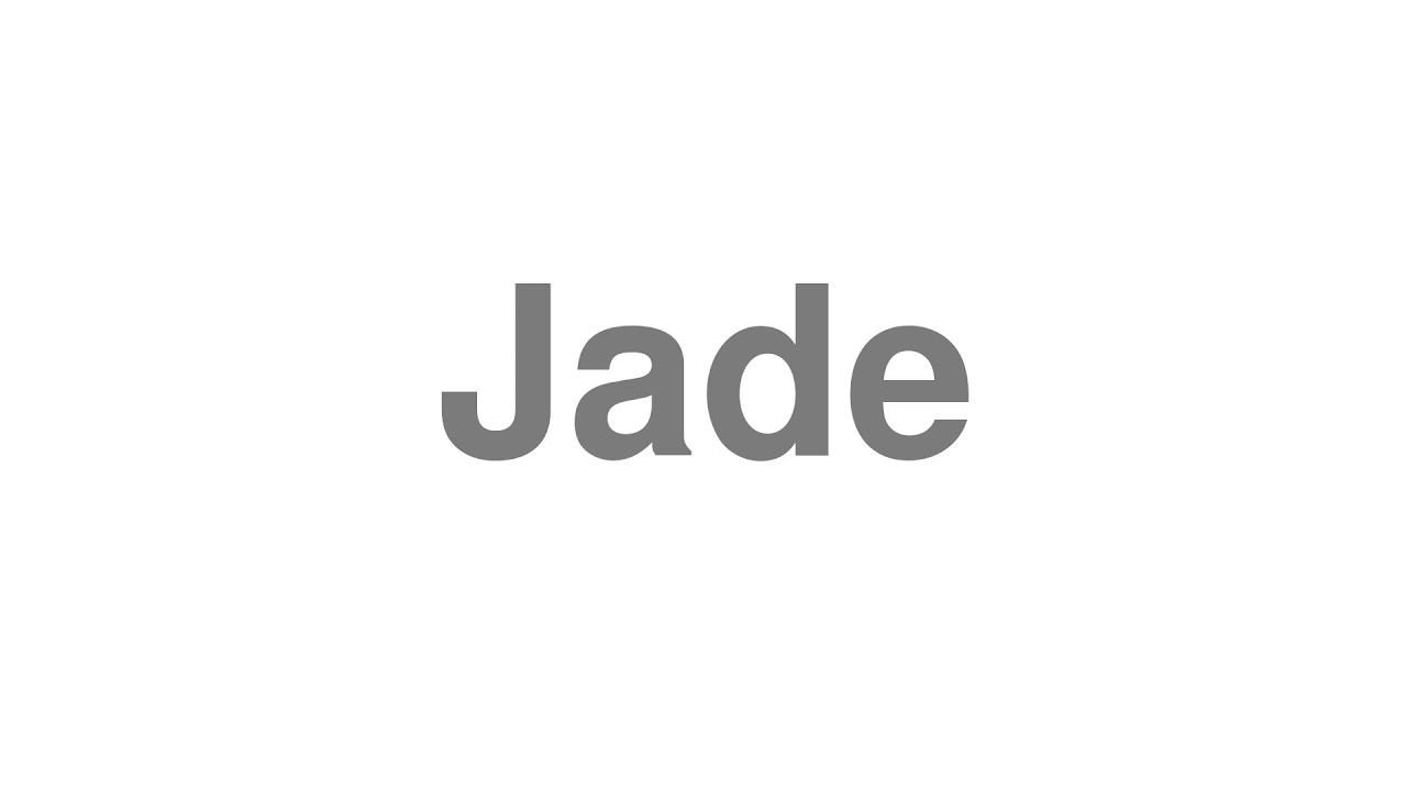 How to Pronounce "Jade" - YouTube