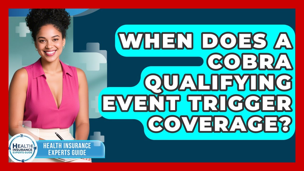 When Does A COBRA Qualifying Event Trigger Coverage? - Health Insurance ...