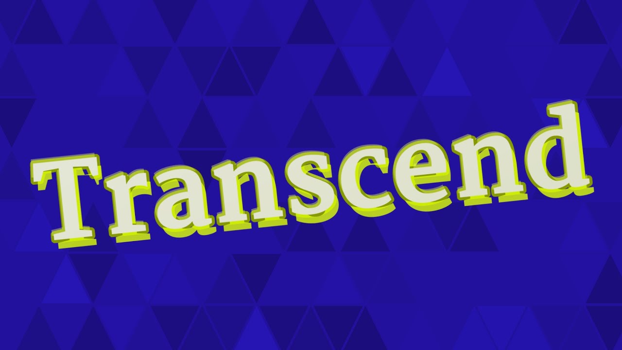 TRANSCEND pronunciation • How to pronounce TRANSCEND - YouTube