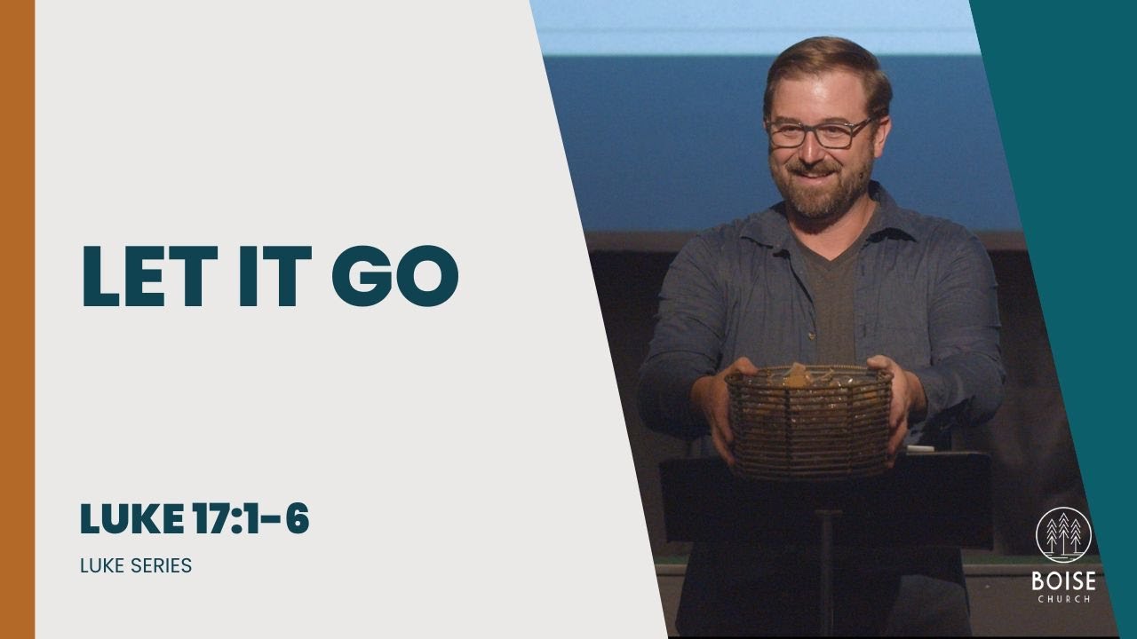 Let it Go | Luke 17:1-6 - YouTube