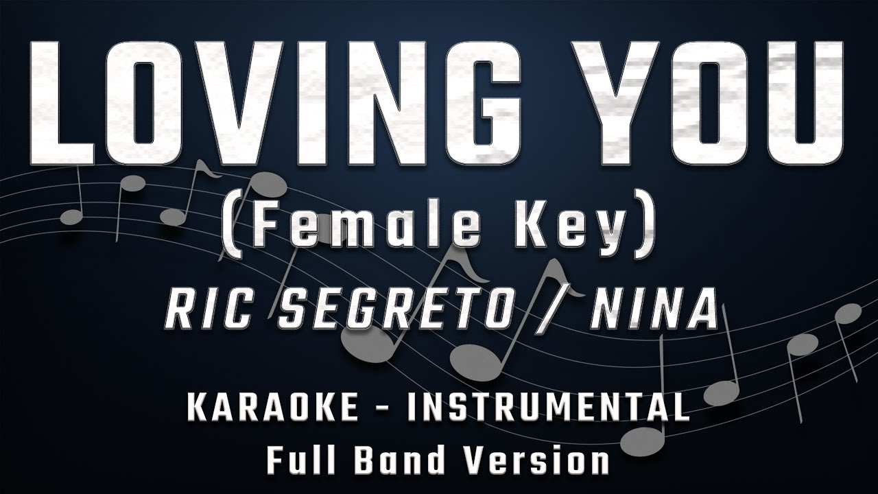 LOVING YOU - FEMALE KEY - FULL BAND KARAOKE - INSTRUMENTAL - RIC ...