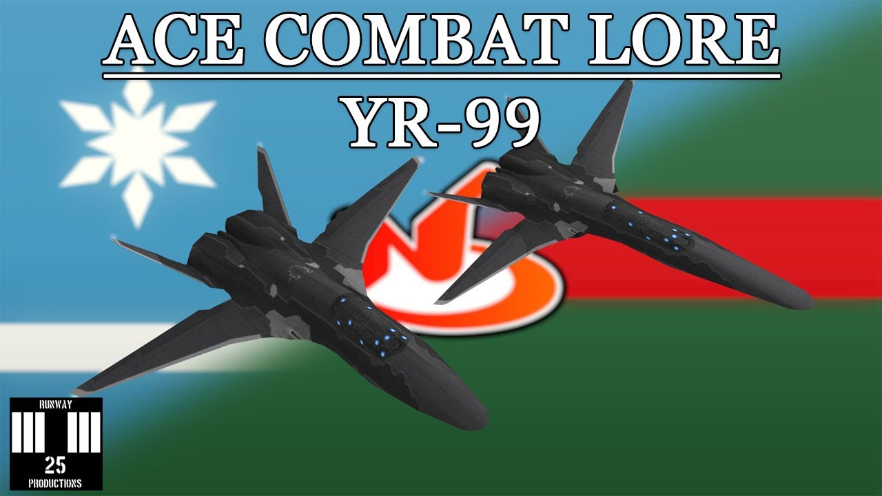 YR-99 Lore | Ace Combat Lore | Hangar 412 | Runway 25 Productions - YouTube