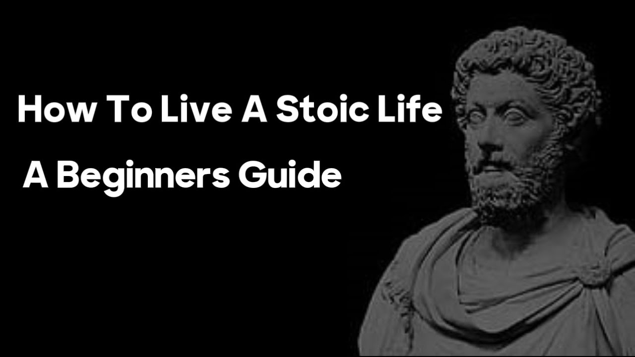 How To Live A Stoic Life A Beginners Guide - YouTube
