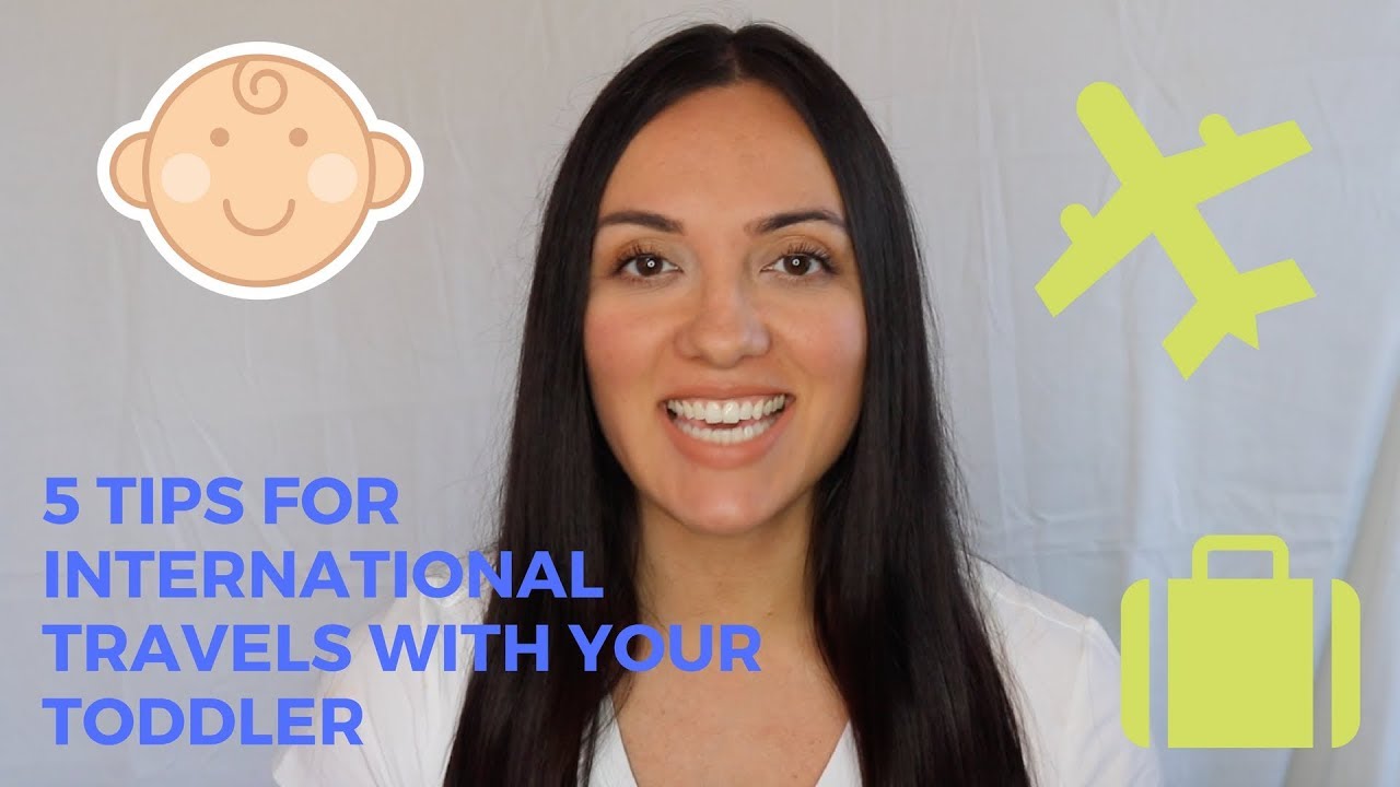 5 TIPS TO TRAVEL INTERNATIONALLY WITH YOUR TODDLER YouTube 5-tips-to-travel-internationally-with-your-toddler-youtube