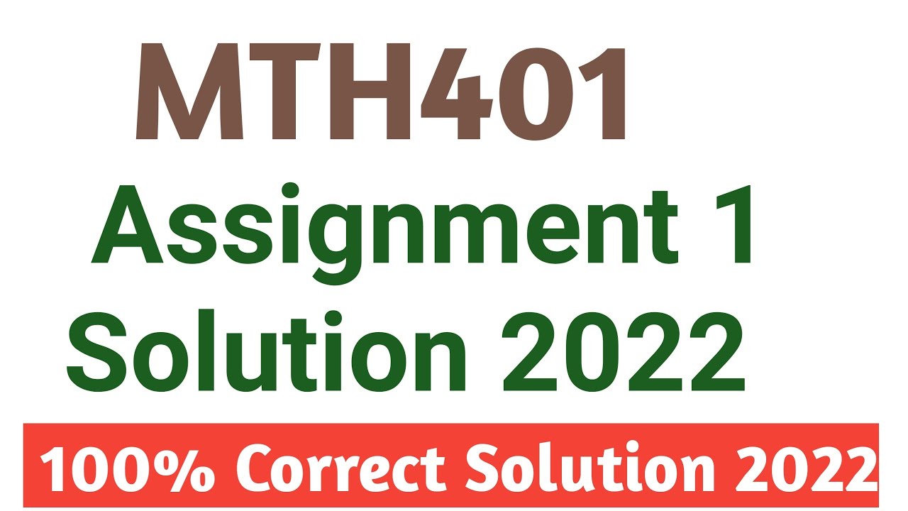 MTH401 Assignment 1 Solution 2022 | mth401 Assignment Solution FaLL ...