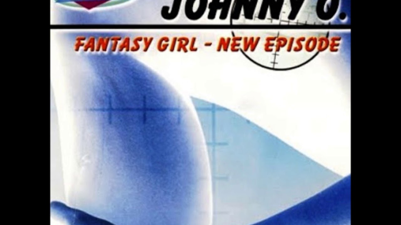 Johnny O - Fantasy Girl - New Episode - (Radio Edit) - YouTube