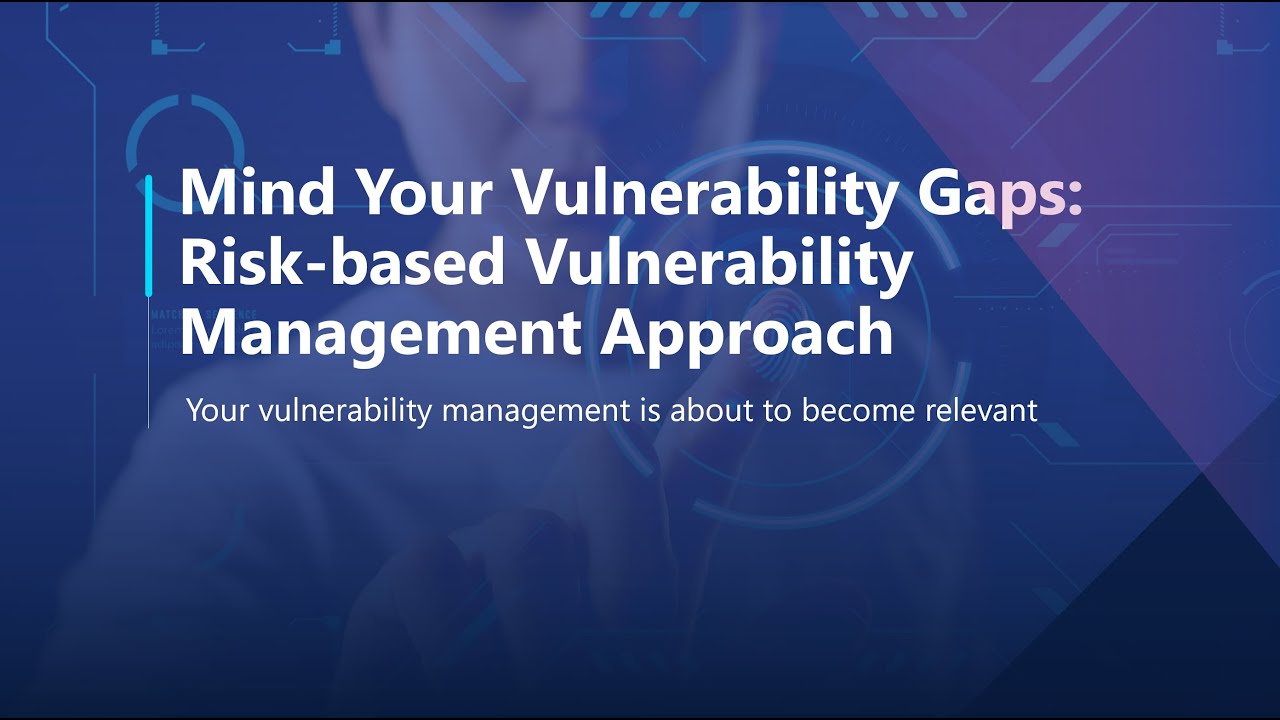 Mind Your Vulnerability Gaps - Risk-based Vulnerability Management ...