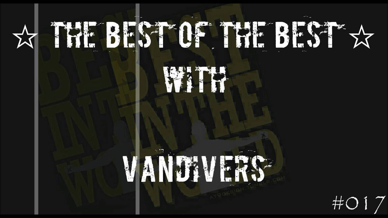 Vandivers Presents - The Best Of The Best #017 - YouTube