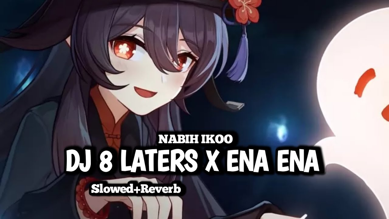 DJ 8 LATERS X ENA ENA 【Slowed+reverb】 - YouTube