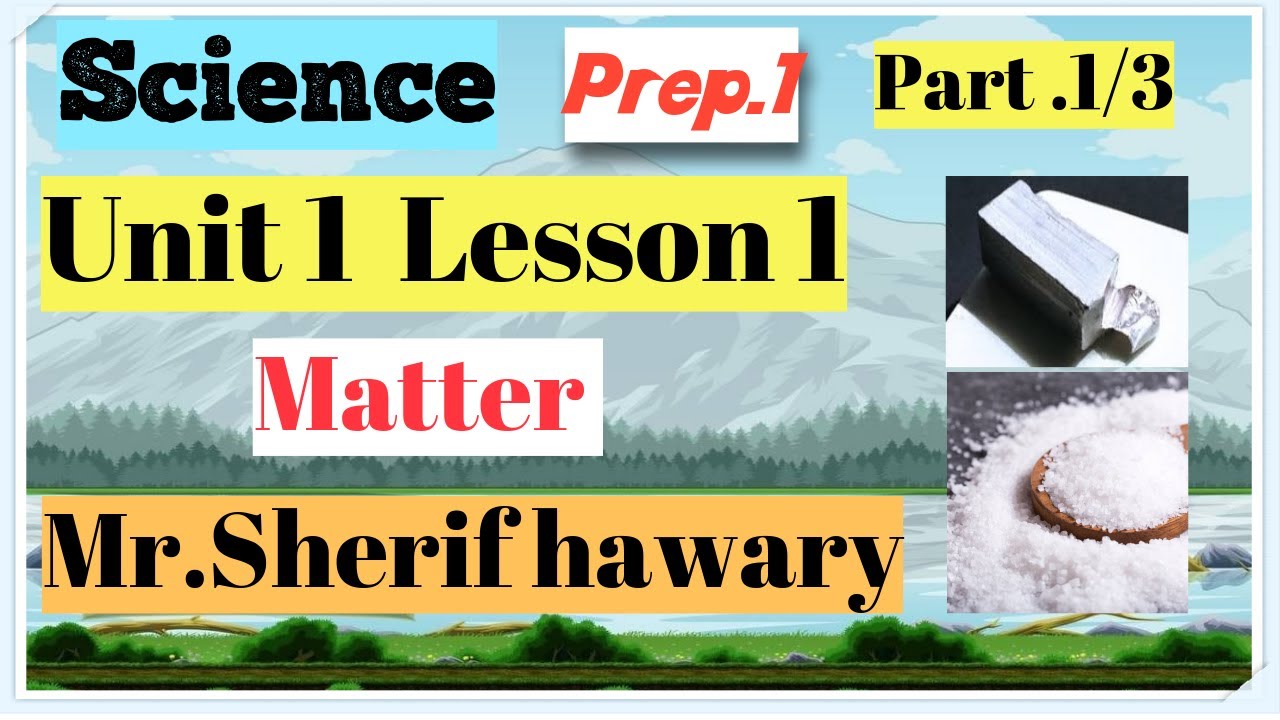 Science |Prep.1 | Matter Characteristics | Unit 1 Lesson 1 | Part 1/3 ...