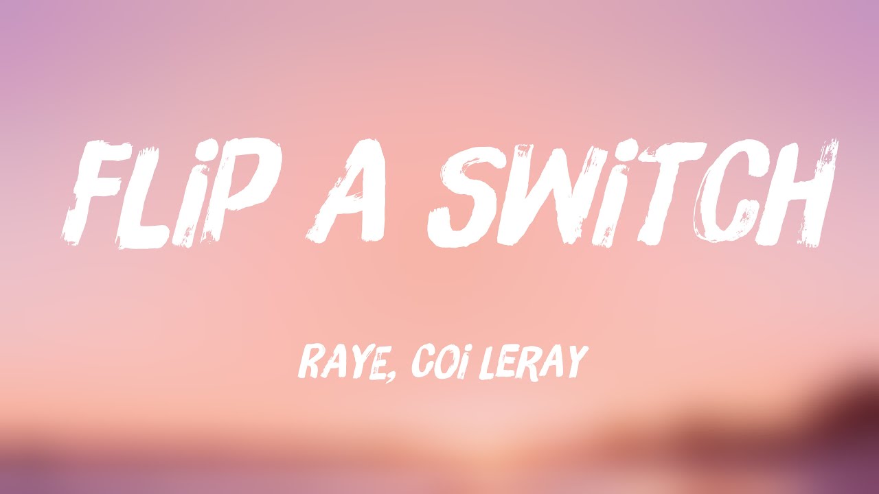 Flip A Switch - RAYE, Coi Leray (Lyrics Video) 💫 - YouTube