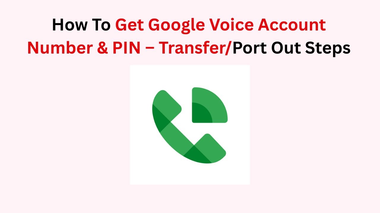 How To Get Google Voice Account Number & PIN – Transfer/Port Out Steps ...