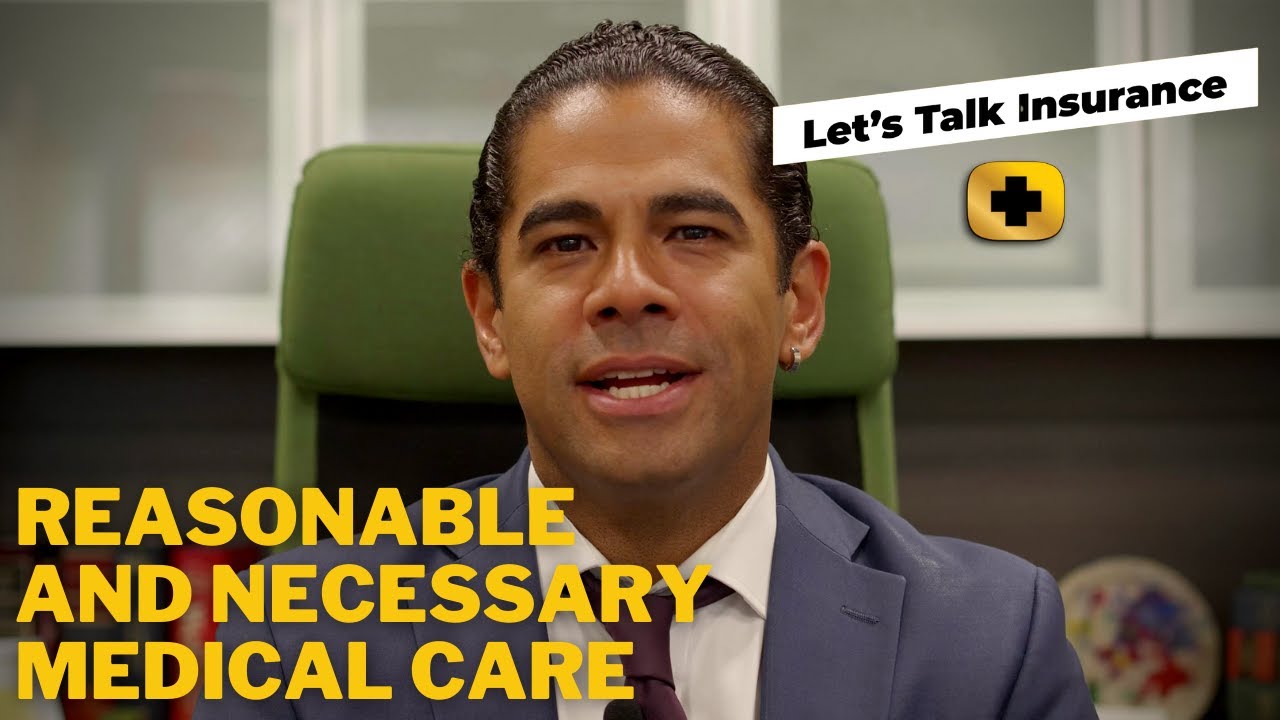 Let's Talk Insurance Episode 17: Reasonable and Necessary Medical Care ...