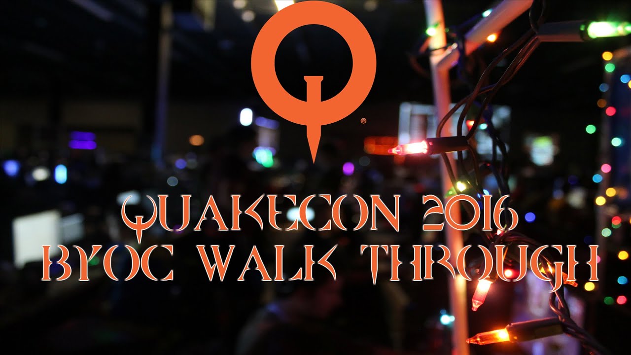 QUAKECON 2016 | BYOC WALK THROUGH - YouTube