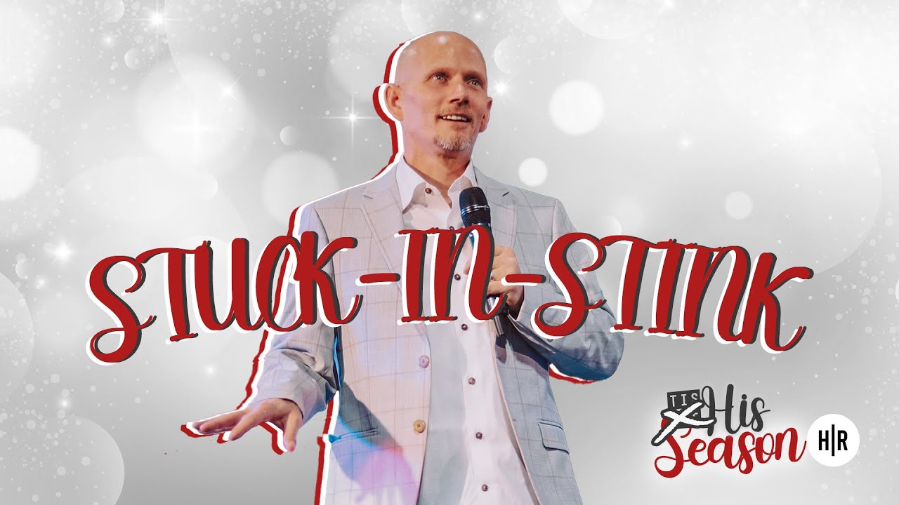 STUCK IN STINK | Pastor Harry Hoff | Tis The Season - YouTube
