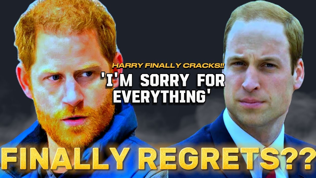 Regret Harry FINALLY CRACKS and APOLOGIZES to William: I'M SORRY FOR ...