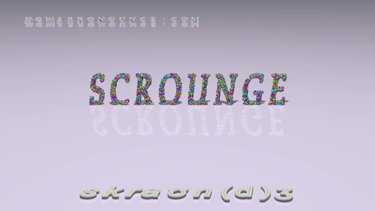 scrounge - pronunciation + Examples in sentences and phrases - YouTube