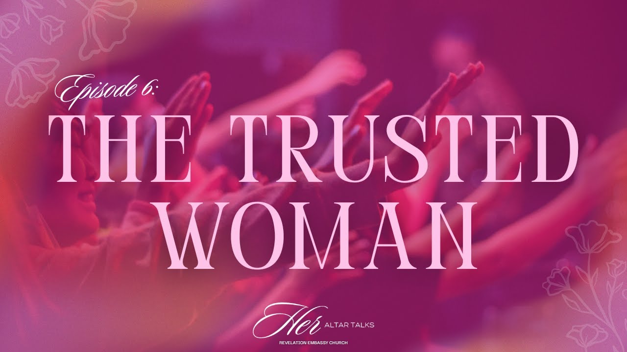 EP.6 THE TRUSTED WOMAN // HER ALTAR TALKS // PROPHET LAMAR ESAIAS - YouTube