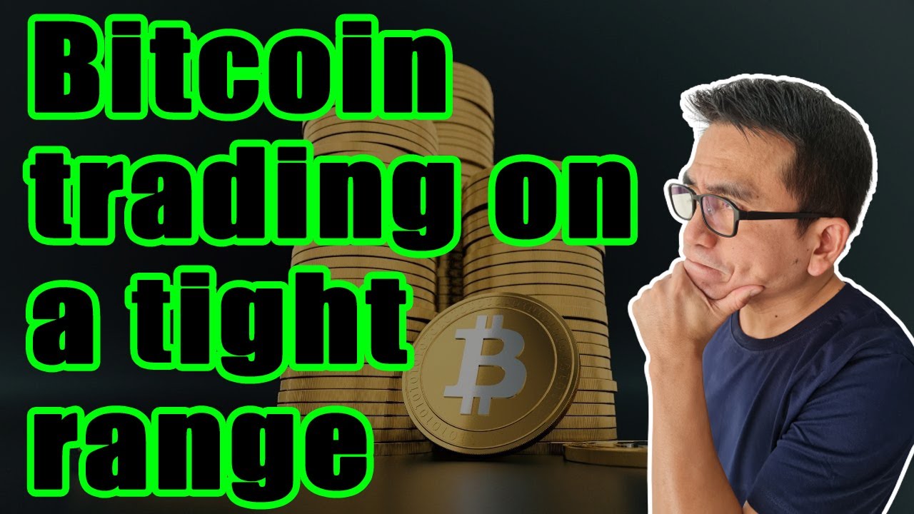 BITCOIN TRADING ON TIGHT RANGE - YouTube