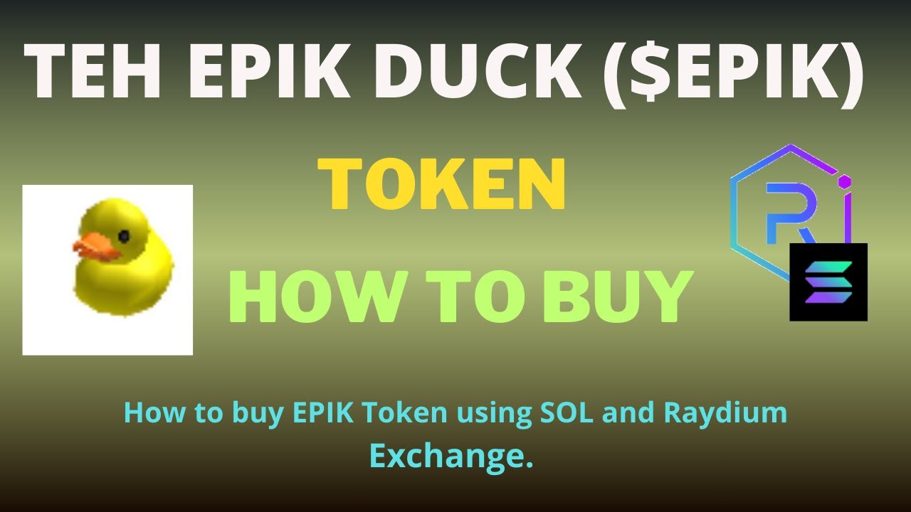 How to Buy TEH EPIK DUCK (EPIK) Token Using Raydium Exchange and SOL ...