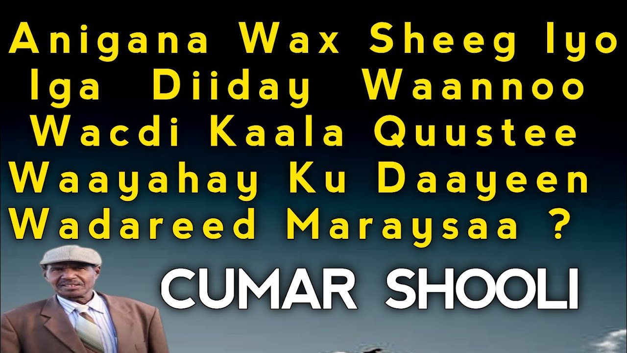 Cumar shooli waa yahay ku daayee | Wadadeed Maraysaa | wacdi Kaala ...