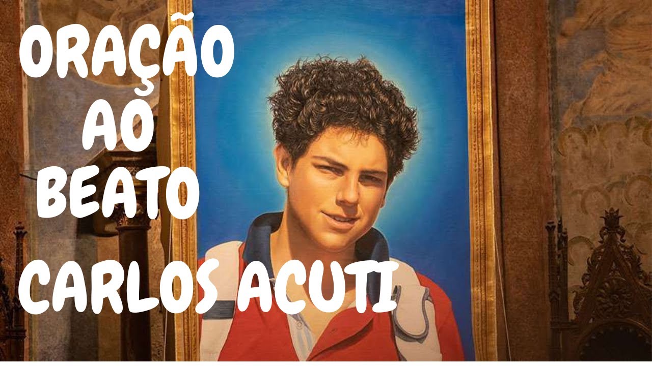 ORAÇÃO AO BEATO CARLOS ACUTIS! - YouTube