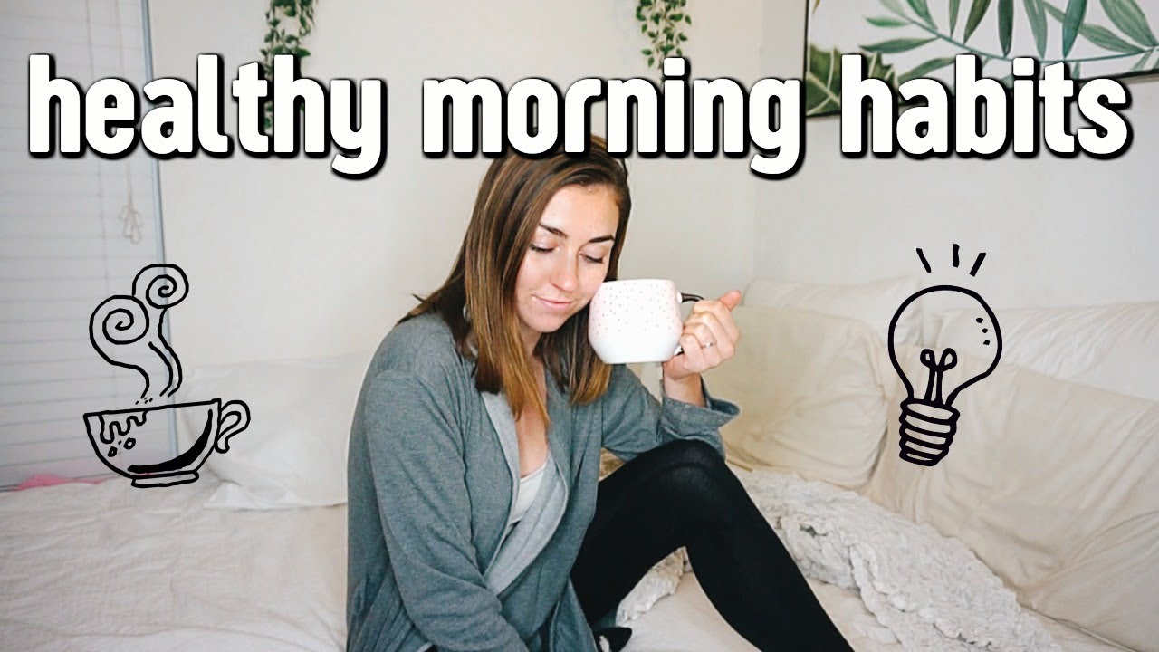 my healthy morning habits | how to have the best morning routine - YouTube
