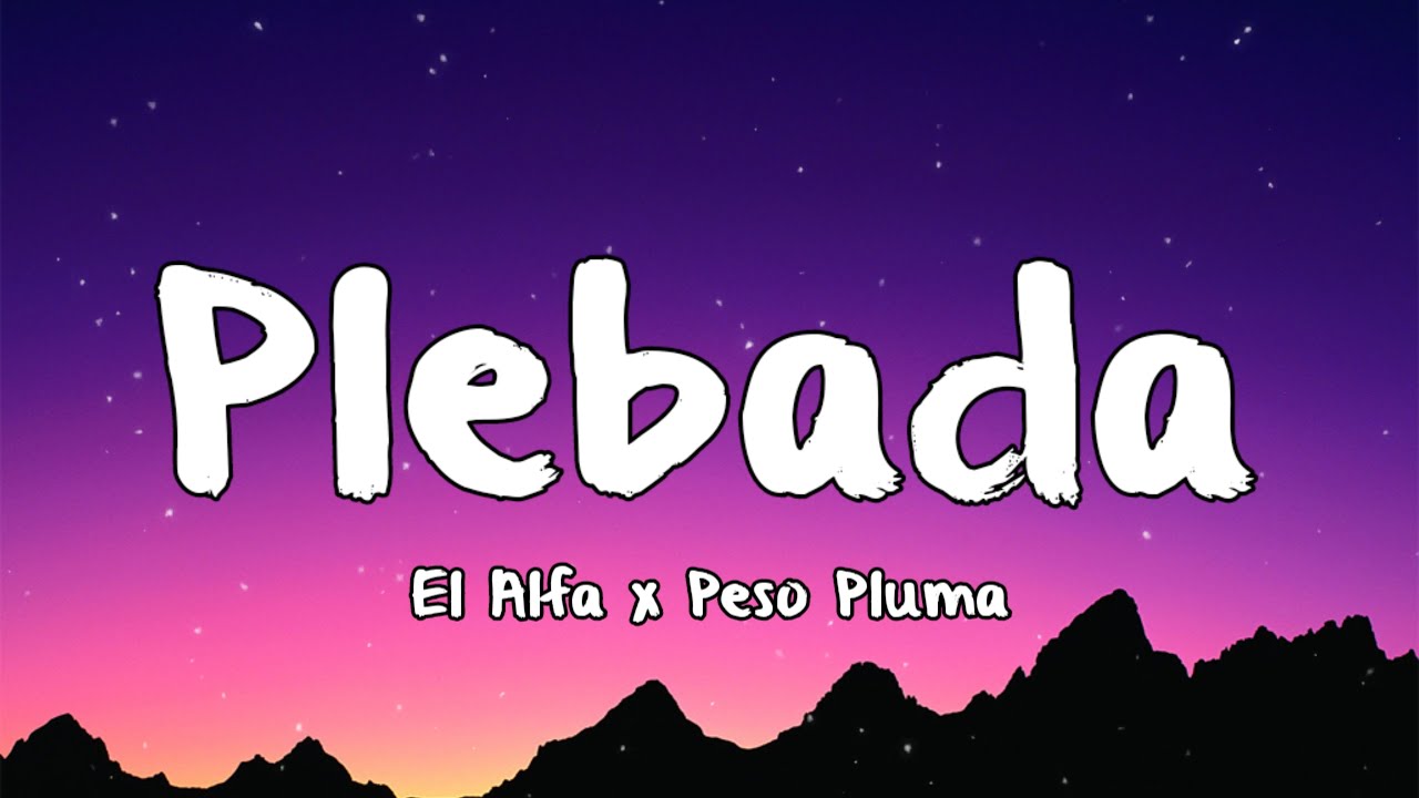 El Alfa And Peso Pluma Plebada Letralyrics Youtube 1709