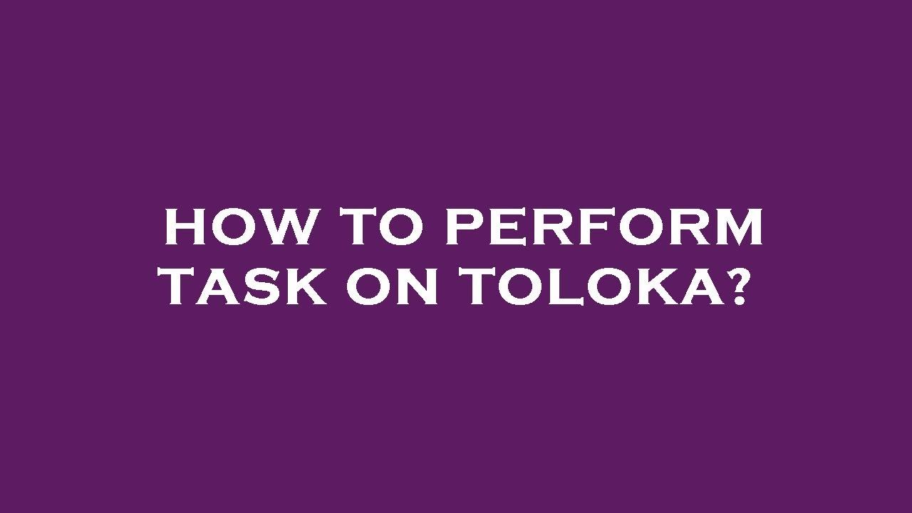 How to perform task on toloka? - YouTube