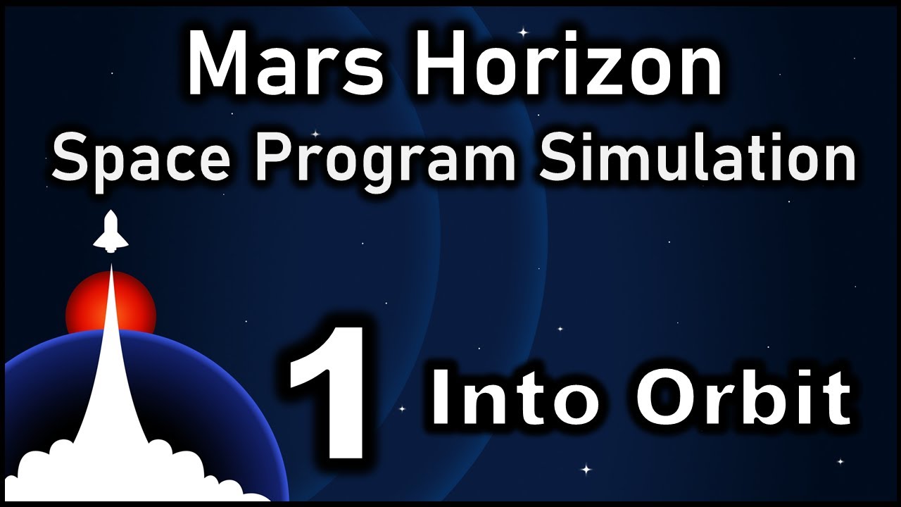Mars Horizon - NASA Simulation - #1: Into Orbit - YouTube