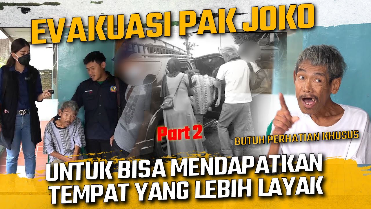 KITA EVAKUASI PAK JOKO AGAR MENDAPATKAN TEMPAT YANG LEBIH LAYAK DAN ...