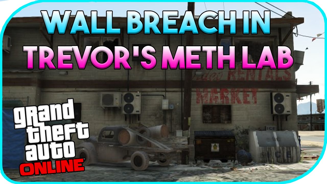 GTA 5 | INTERIOR WALL BREACH | TREVOR'S METH LAB - YouTube