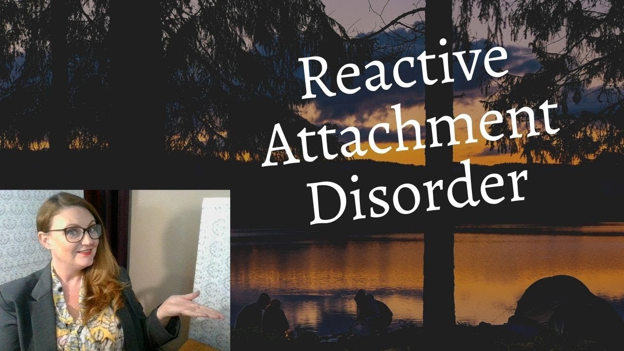 What is (RAD) Reactive Attachment Disorder? - YouTube