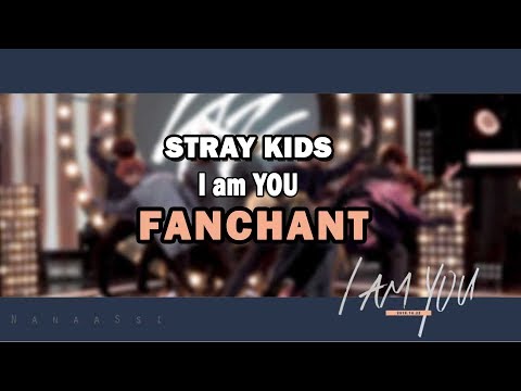 STRAY KIDS (스트레이 키즈) - I am YOU Lyrics + FANCHANT