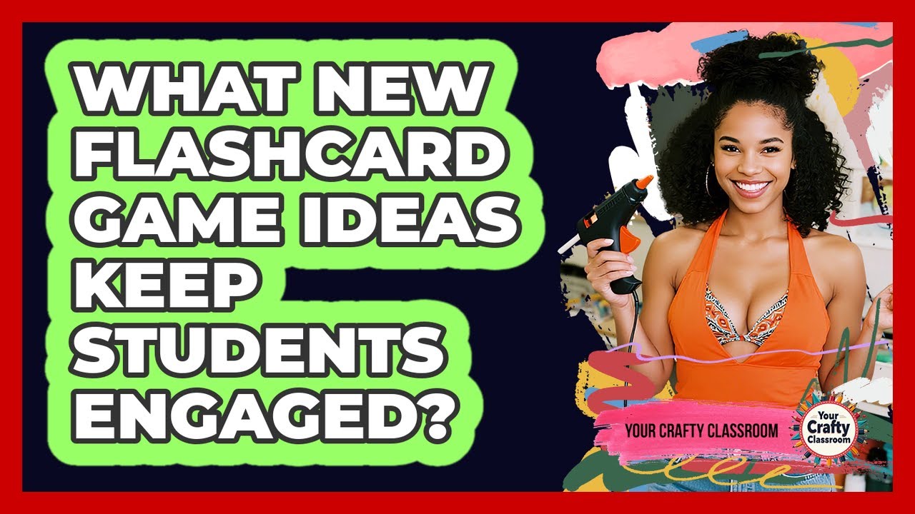 What New Flashcard Game Ideas Keep Students Engaged? - Your Crafty ...