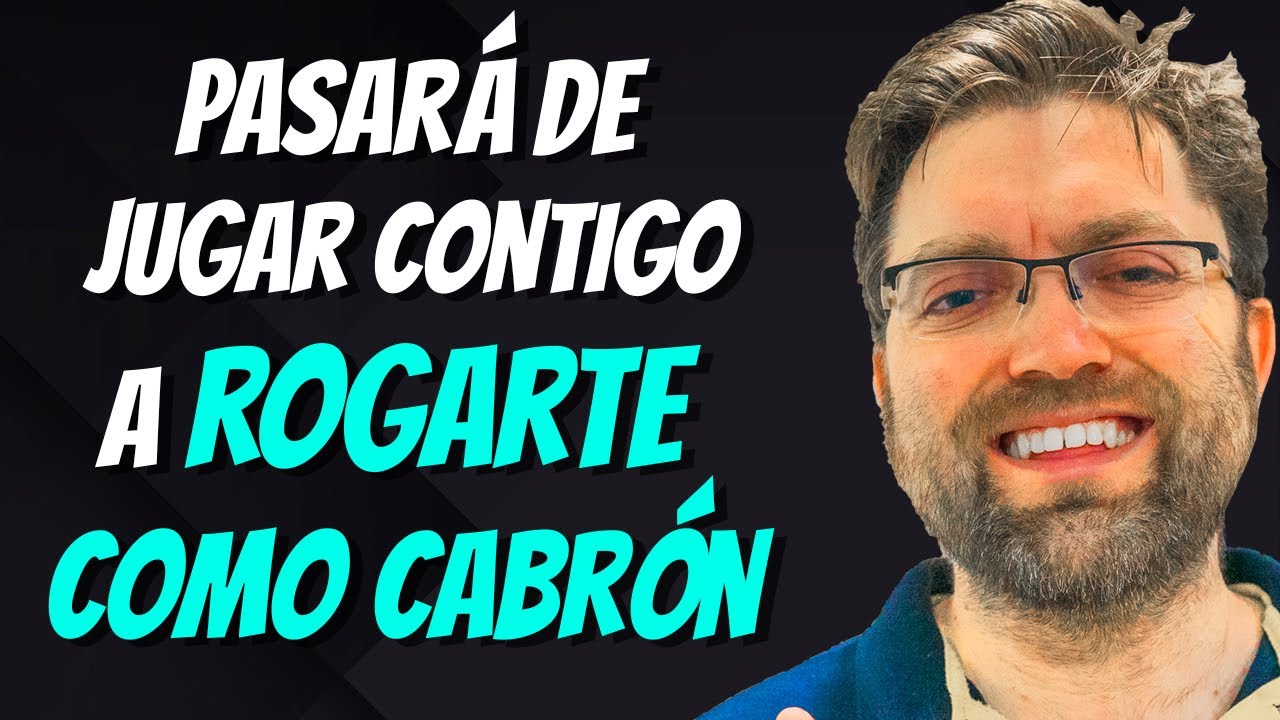 PASARÁ DE JUGAR CONTIGO A ROGARTE COMO CABRÓN (7 pasos) - YouTube