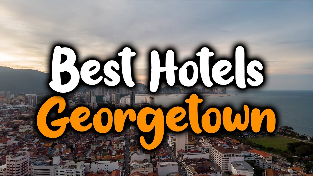 Best Hotels In Georgetown - For Families, Couples, Work Trips, Luxury ...