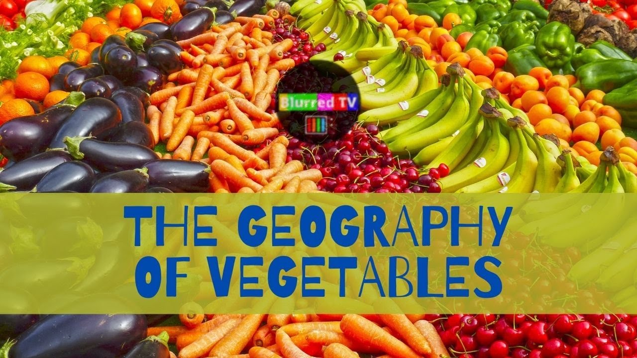 Vegetables from around the World | The Geography of vegetable - YouTube